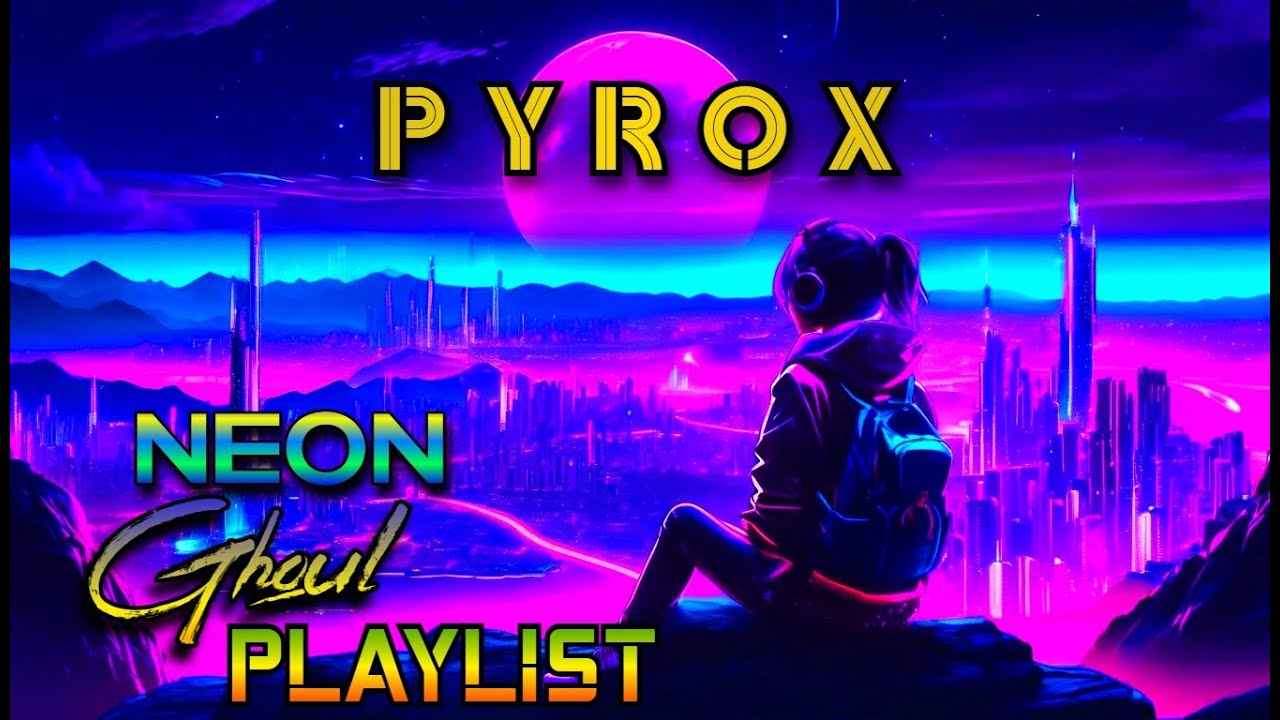 Pyrox - Neon Ghoul Playlist - YouTube