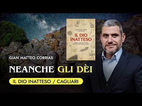 Neanche gli Dèi | Il dio inatteso presentato a Cagliari dal Prof. Gian Matteo Corrias