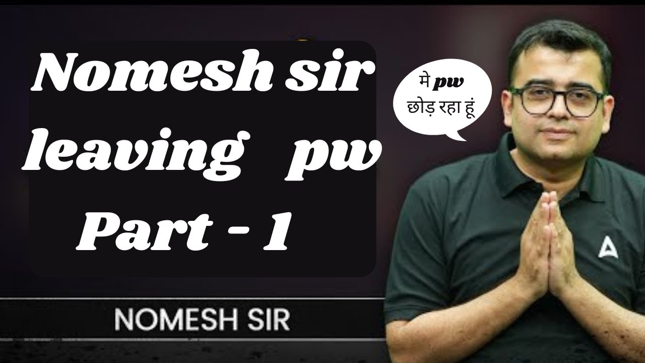 Nomesh sir leaving PW 😞 नोमेश सर ने छोड़ा pw #neet #momeshsir - YouTube