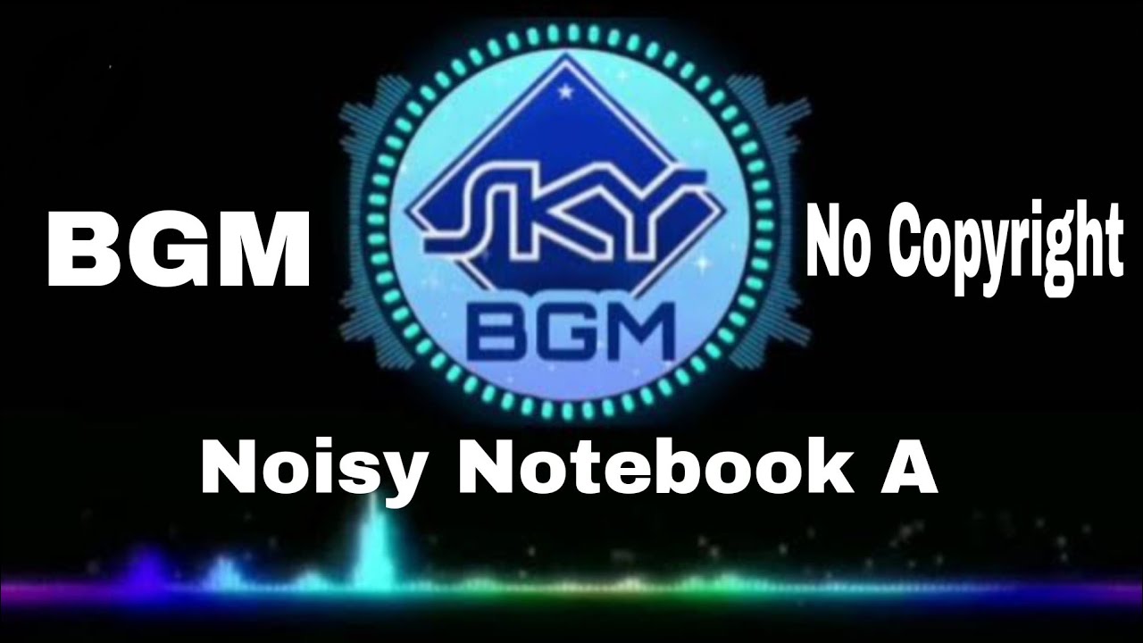 [No Copyright Music] Noisy Notebook A - Backgrond Music SKY BGM - YouTube
