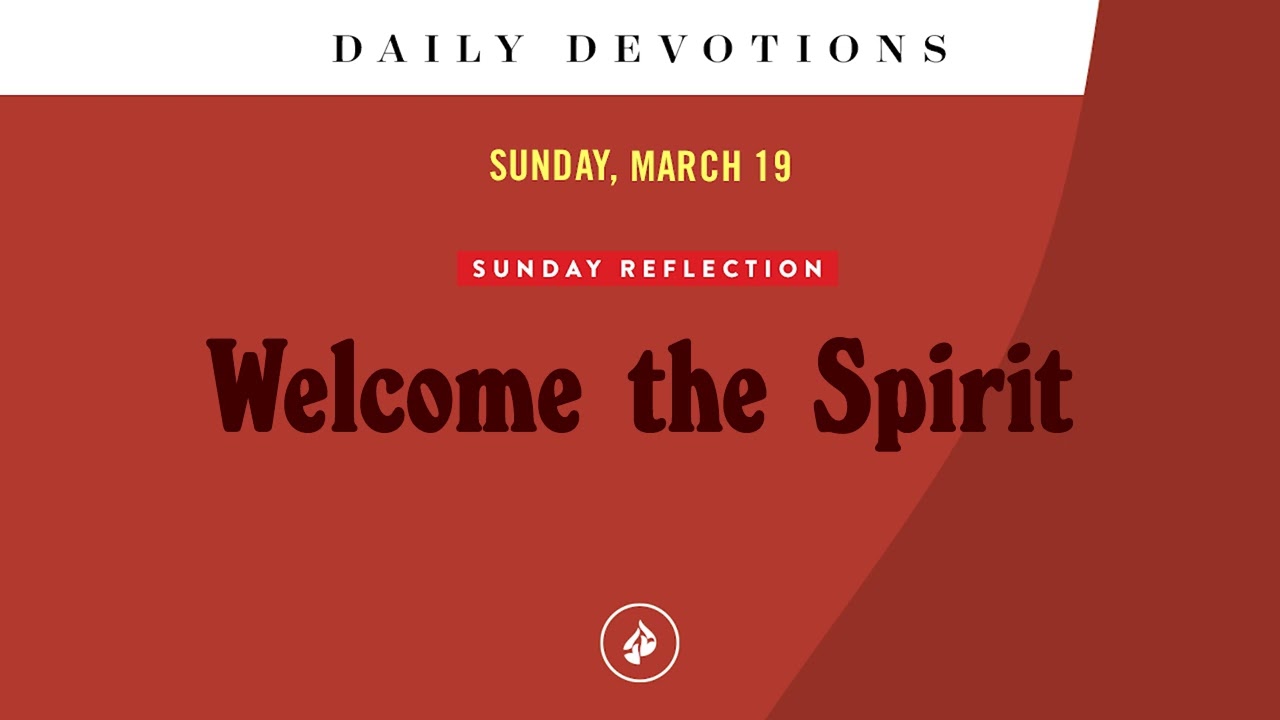 Sunday Reflection: Welcome the Spirit – Daily Devotional - - Bible Portal