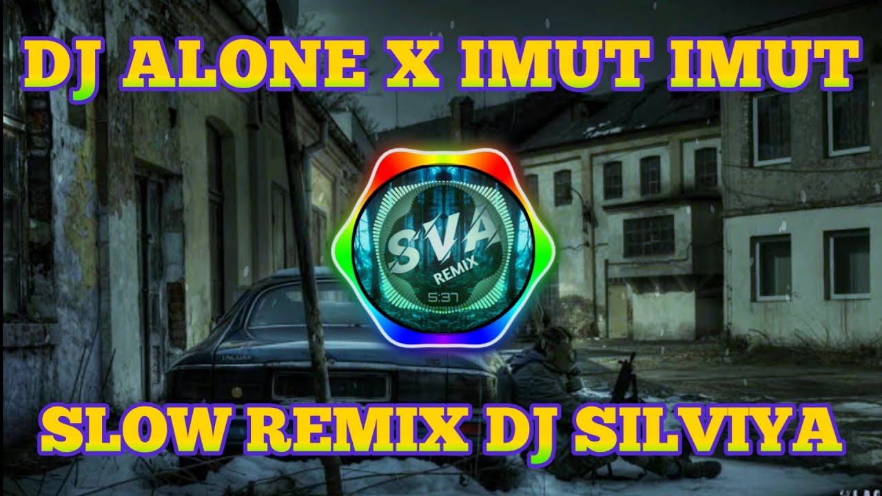 DJ ALONE X IMUT IMUT SLOW REMIX ( DJ SILVIYA ) - YouTube