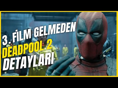 DEADPOOL 2'DE HATIRLANMASI GEREKENLER - EN ÖNEMLİ UNSURLAR - Film İnceleme