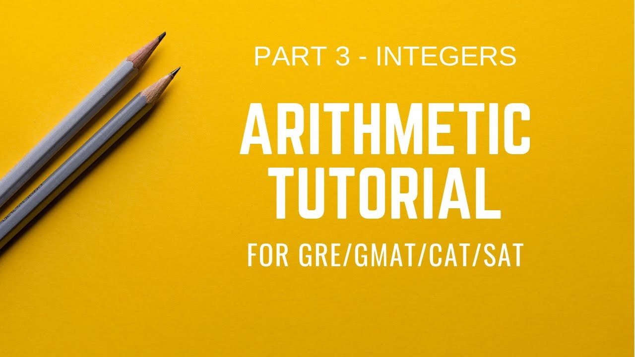 GRE Math Review | Arithmetic tutorial part 3 | Integers | GRE/GMAT/CAT ...