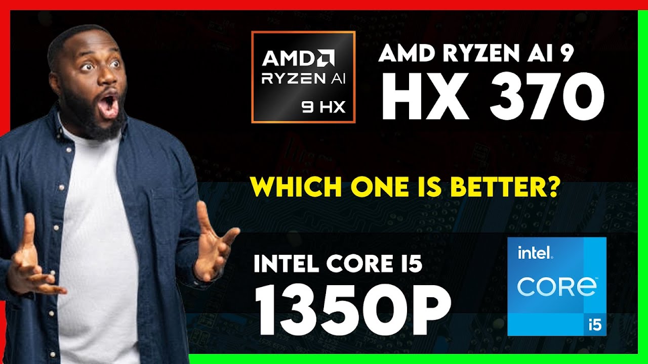 AMD Ryzen AI 9 HX 370 vs Intel Core i5 1350P Comparison - YouTube