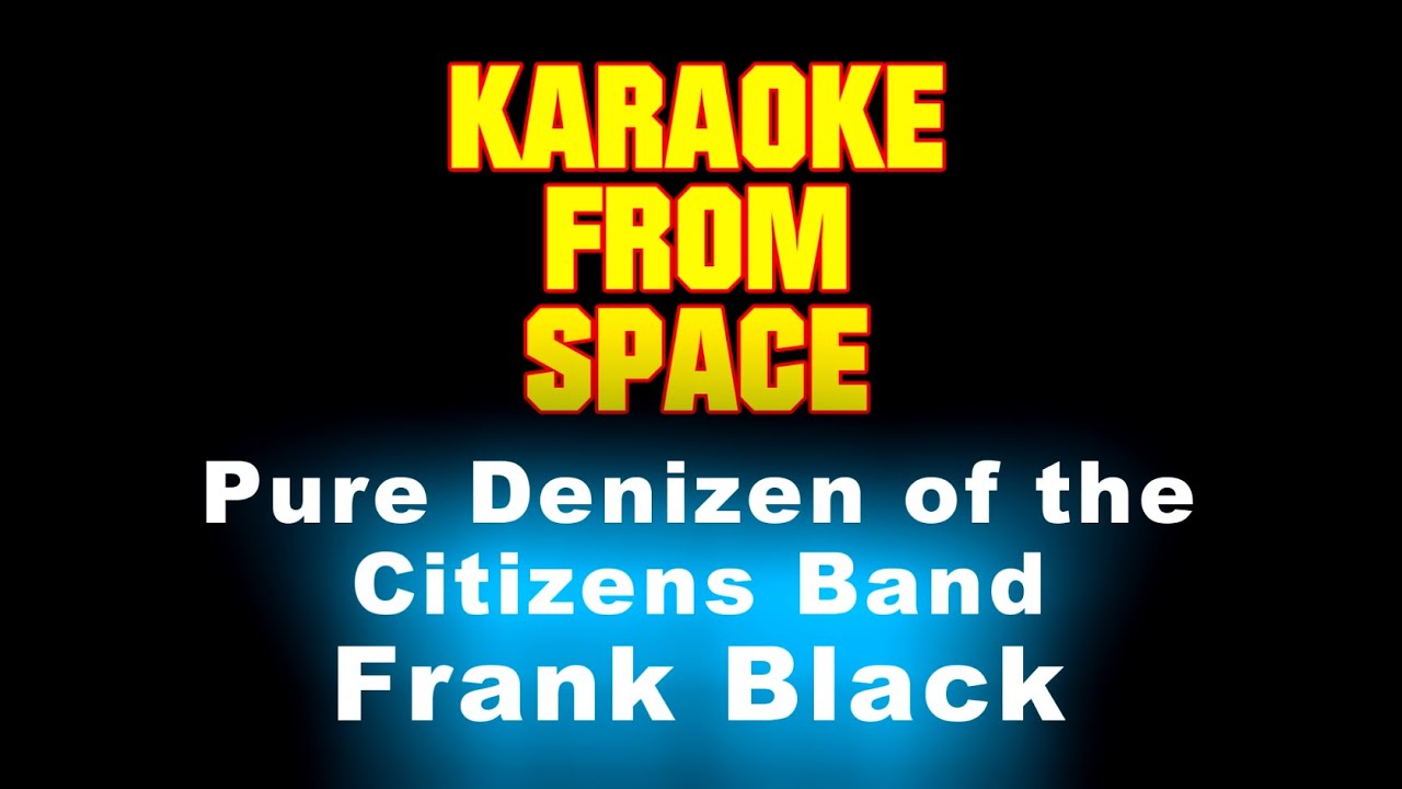Frank Black • Pure Denizen of the Citizens Band • [Karaoke ...