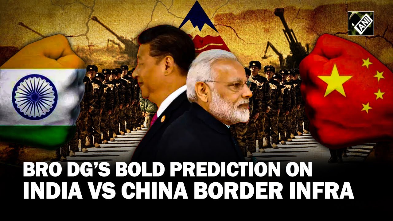 Border Roads Organisation DG makes bold prediction on India vs China ...