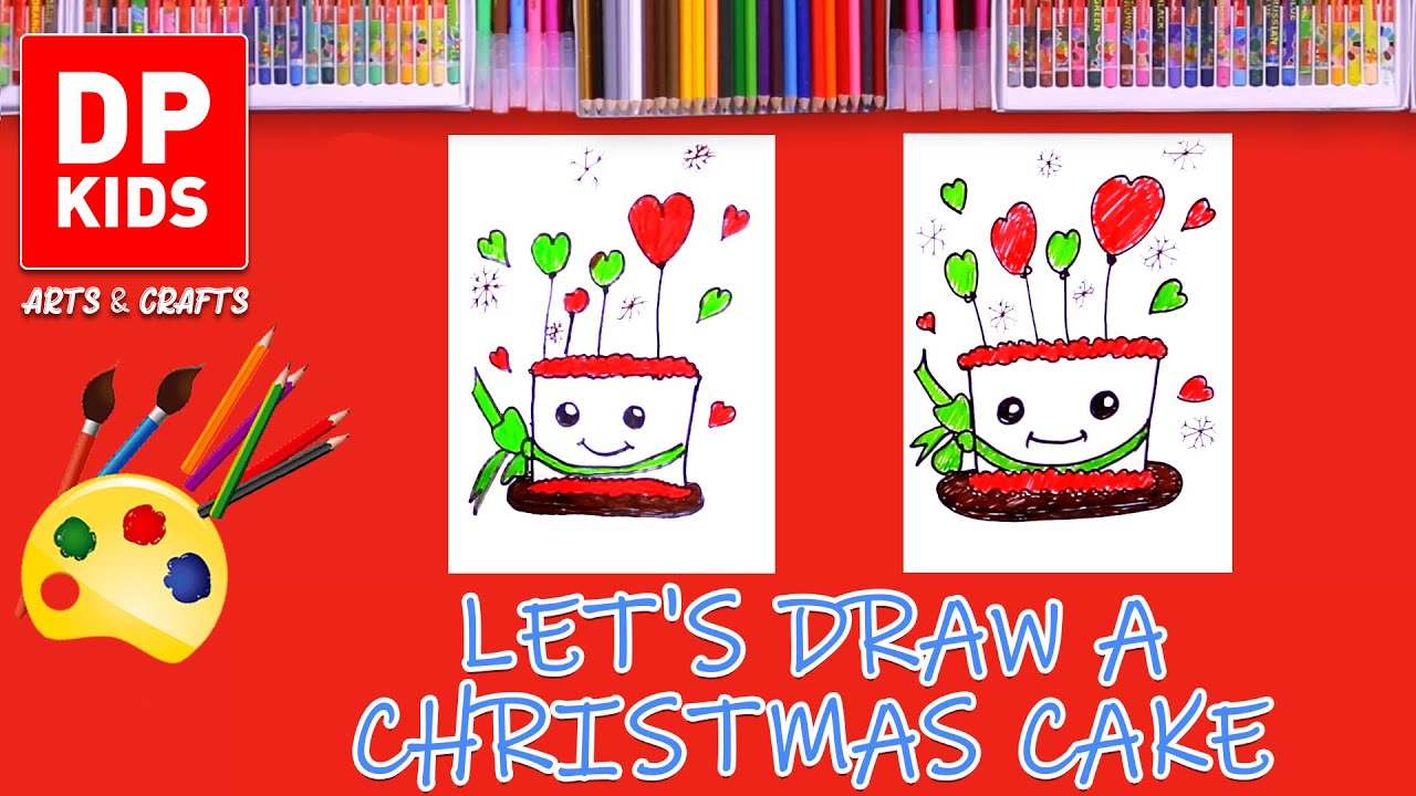Let's draw a Christmas cake - DP KIDS ARTS & CRAFTS (Video 40) - YouTube