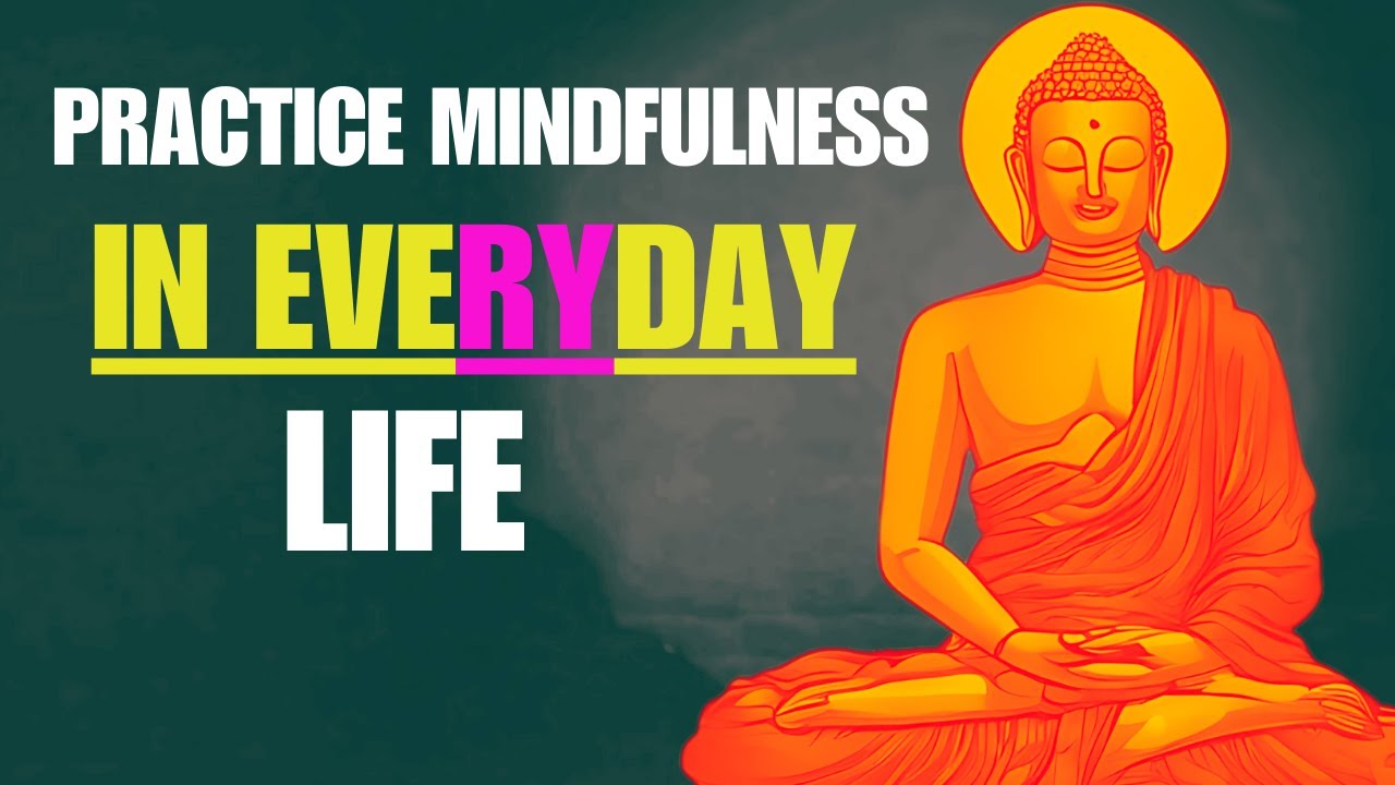 How To Practice MINDFULNESS in everyday life I BUDDHISM EXPLAINED - YouTube
