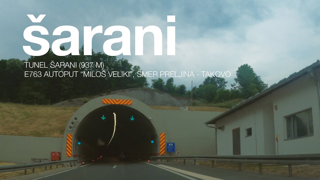 TUNEL ŠARANI (937 m) E763 AUTOPUT “MILOŠ VELIKI”, SMER PRELJINA ...