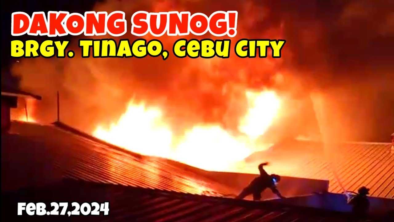 Dakong Sunog sa Brgy Tinago, Cebu City Feb.27,2024 - YouTube