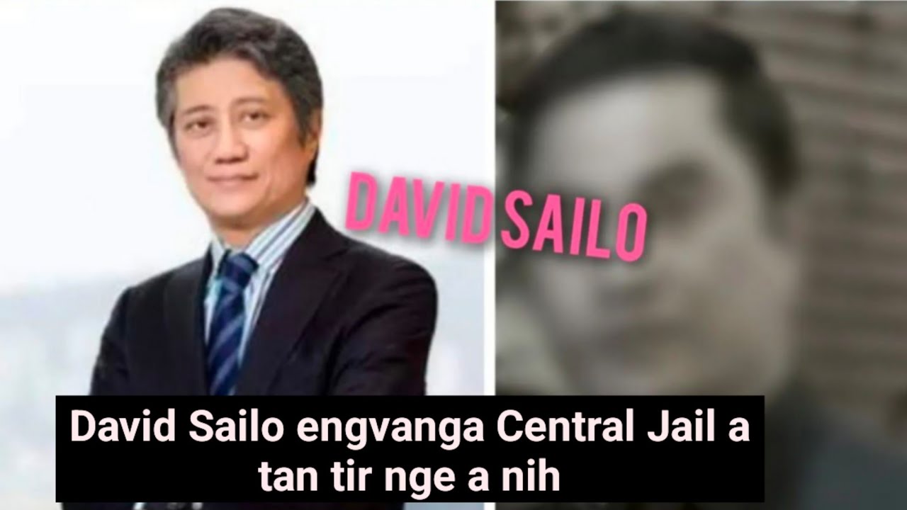 David Sailo Central Jail ah engvanga tan tir nge a nih. - YouTube
