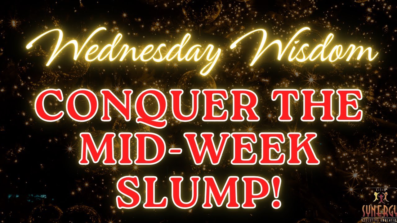 Wednesday Wisdom, Conquer the Mid Week Slump - YouTube