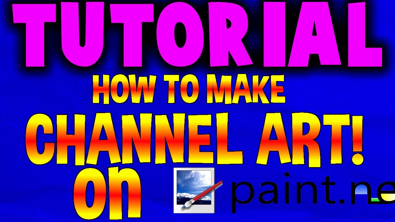 HOW TO MAKE AWESOME CHANNEL ART ON PAINT.NET! - YouTube