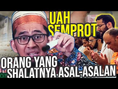 UST. Adi Hidayat SEMPOT Orang yang Shalatnya ASAL-ASALAN