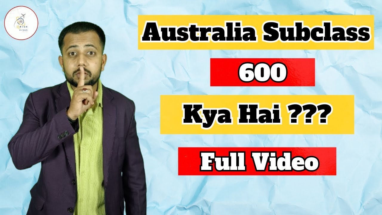Australia Subclass 600 Visa Kya Hai ??? | Aarish Visas - YouTube
