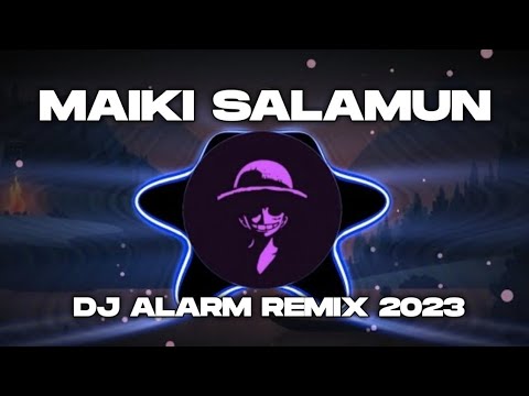 MAIKI SALAMUN - DJ ALARM REMIX 2023 - YouTube