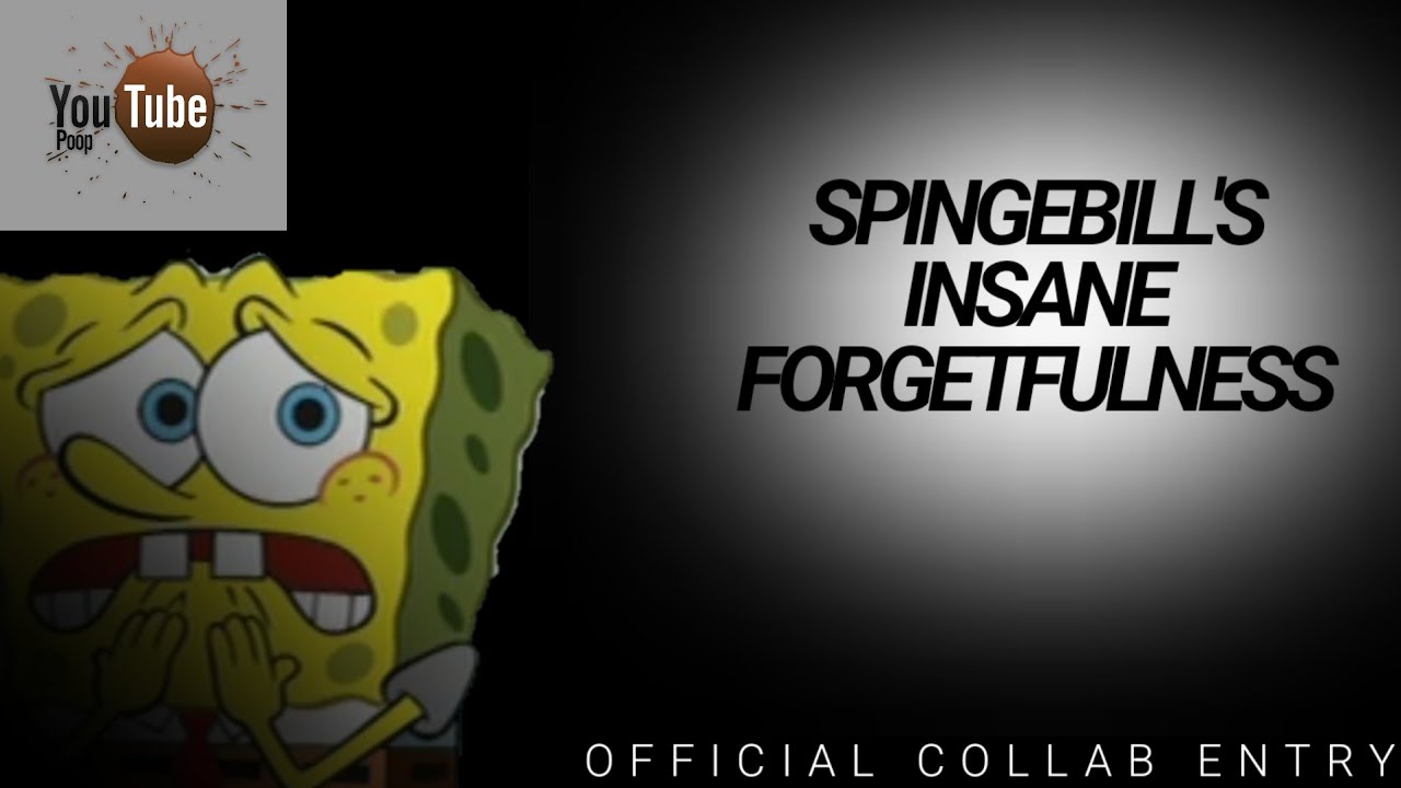 YTP : Spingebill's Insane Forgetfulness [Collab Entry] - YouTube
