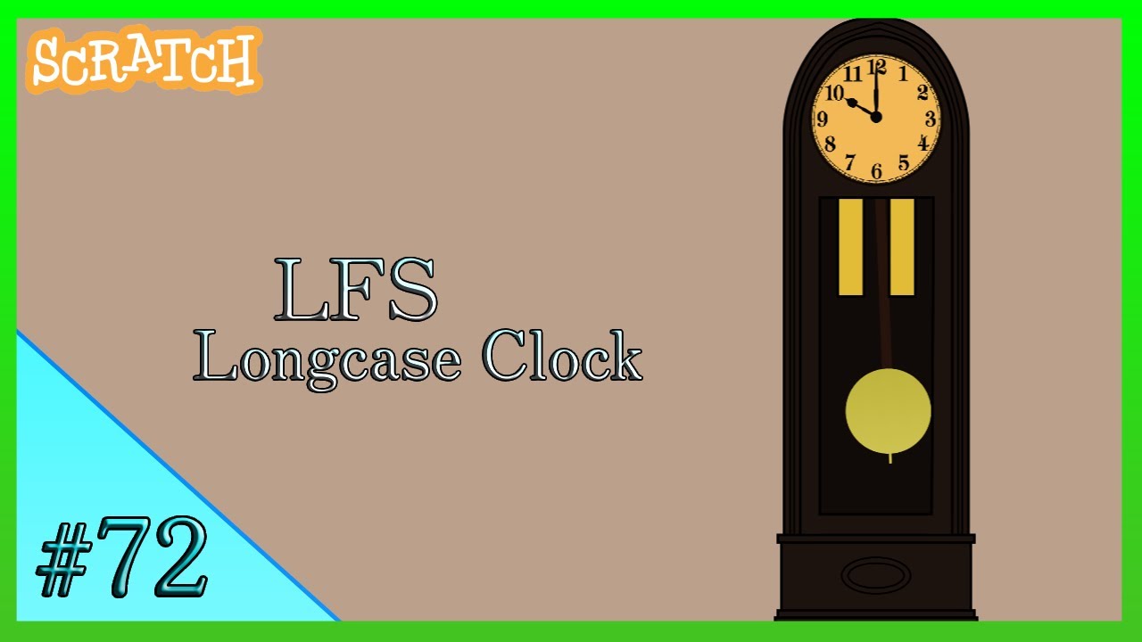 Longcase/Grandfather Clock (LFS) (Bim-Bam) | Scratch Project (#72) - YouTube