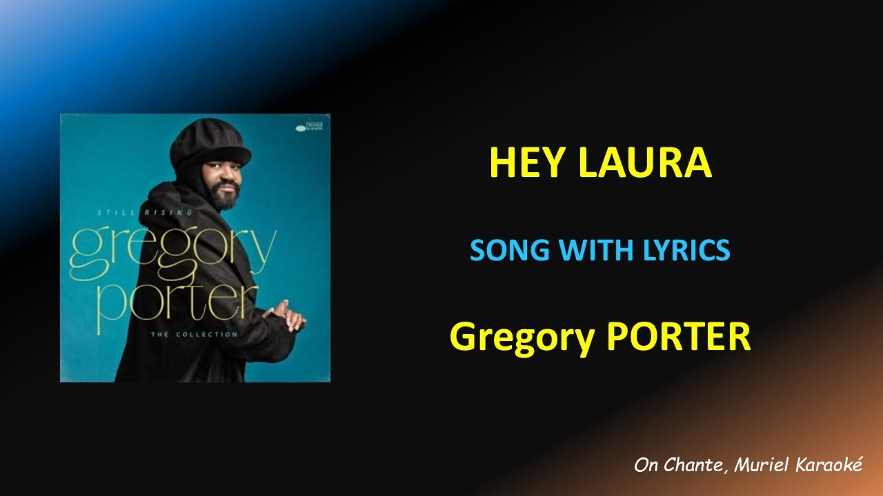 HEY LAURA - LYRICS - GREGORY PORTER (HQ) - YouTube