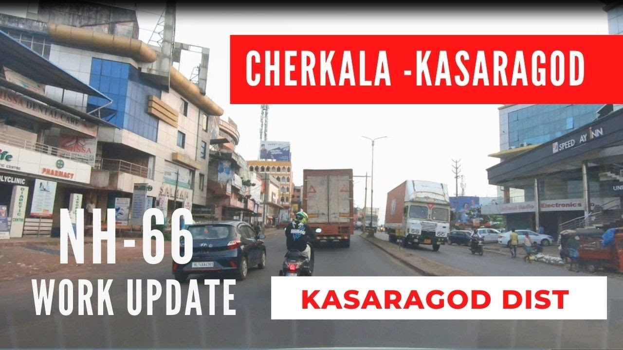 NH-66 Six lane widening work updates | April 2022 | Cherkala Jn to ...