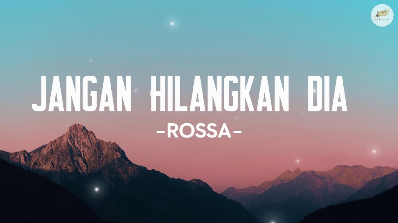 Jangan Hilangkan Dia - Rossa (Lirik) - YouTube