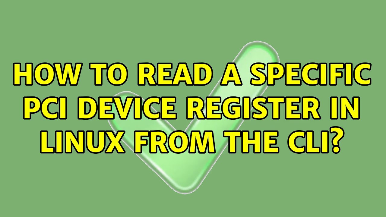 How to read a specific PCI device register in Linux from the CLI? (2 ...
