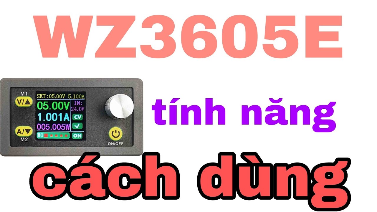 hướng dẫn dùng mạch cấp nguồn wz3605E - YouTube