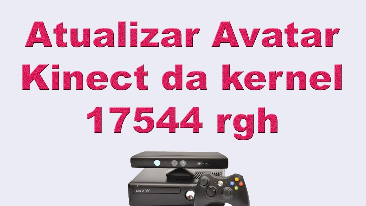 Atualizando Avatar Kinect da kernel 17544 rgh - YouTube