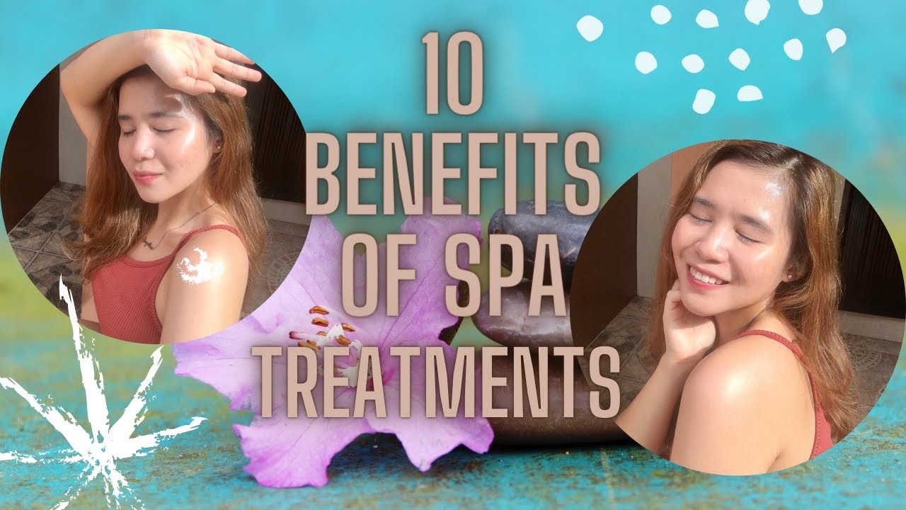 How SPA Treatments Can Benefit Your Mind And Body - YouTube