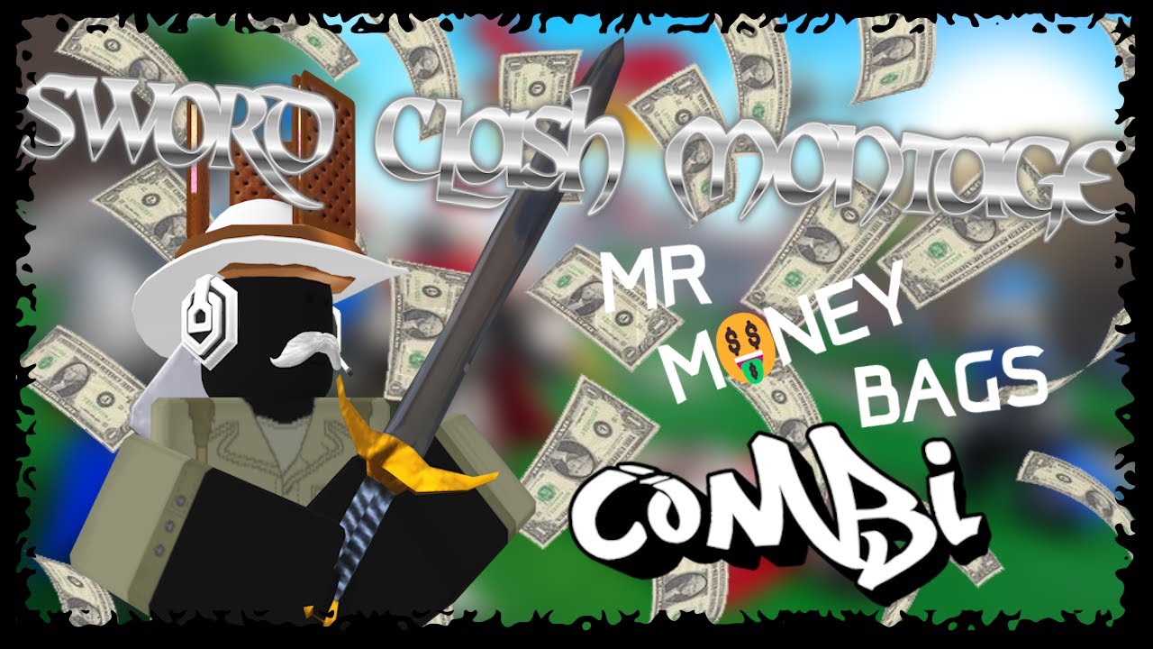 ROBLOX SWORD CLASH MONTAGE | MR MONEY BAGS (ft. my alt) - YouTube
