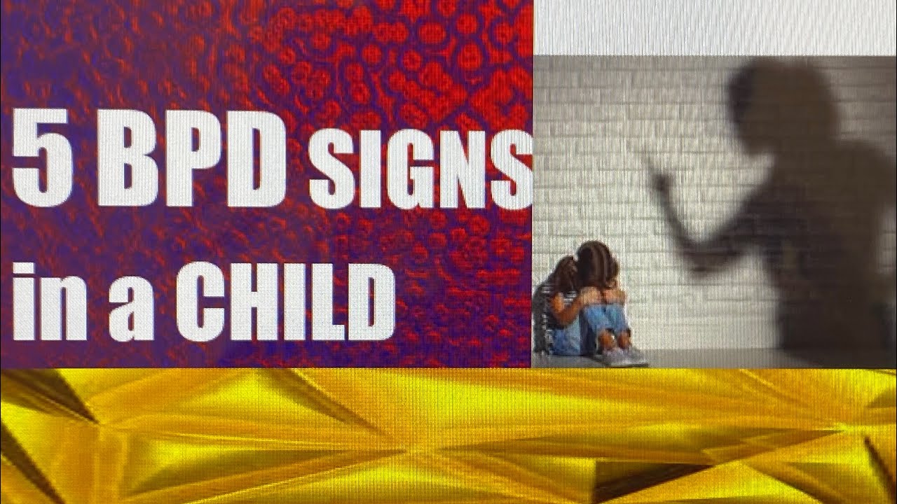 5 SIGNS YOUR CHILD HAS BORDERLINE PERSONALITY DISORDER - YouTube
