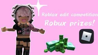 Roblox edit competition! [ROBUX PRIZES] || | Doovi