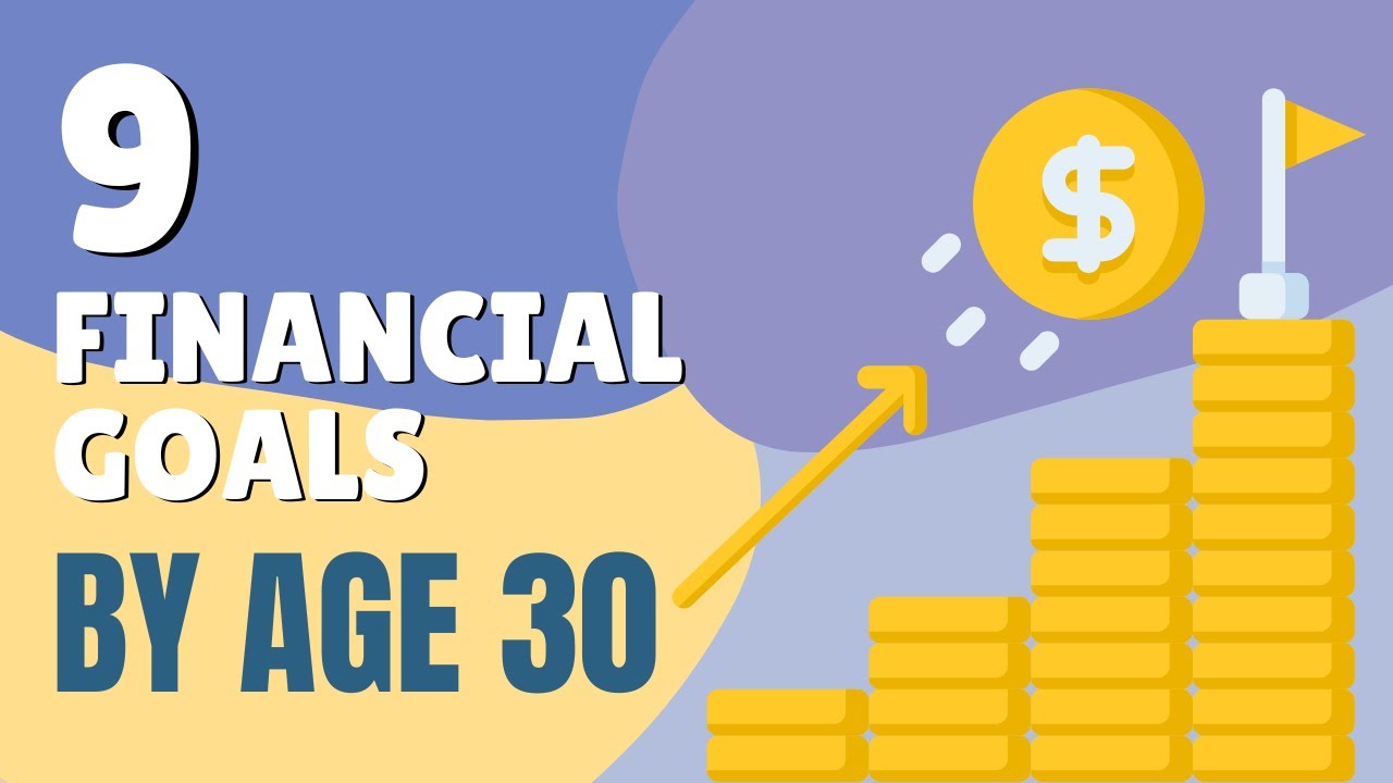 9 Financial Goals You Should Have Met by Age 30 - YouTube