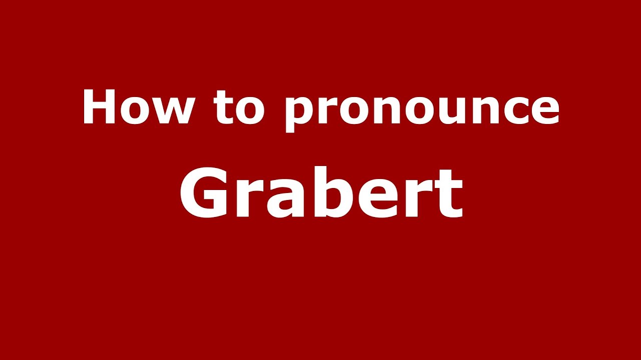 How to Pronounce Grabert - PronounceNames.com - YouTube