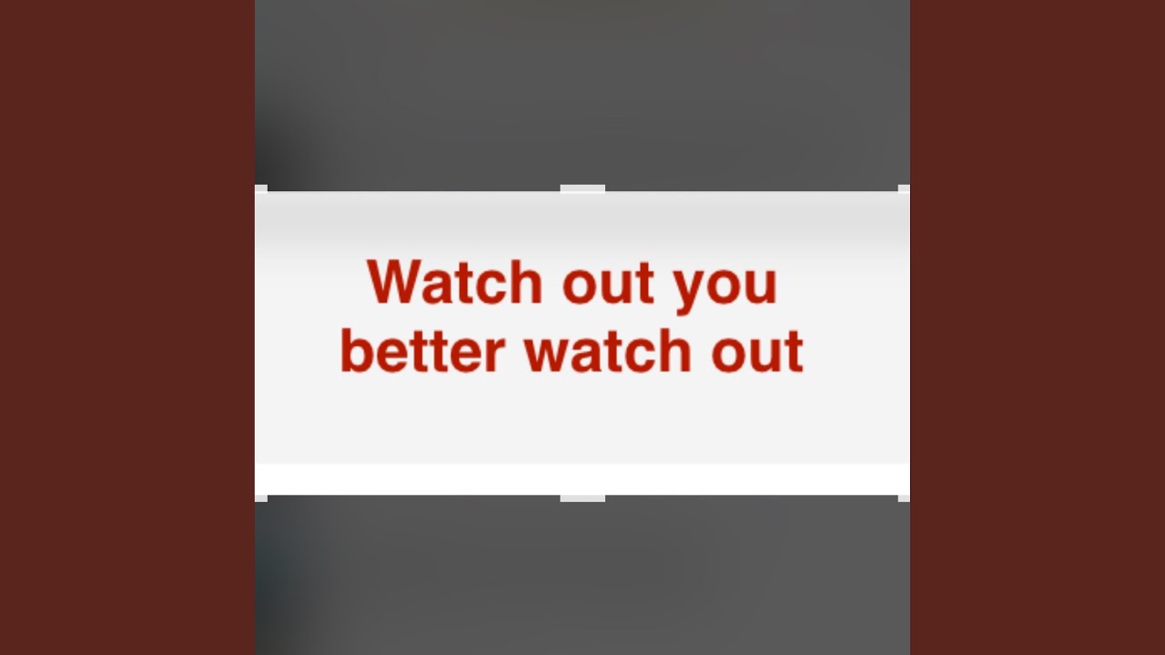Watch out you better watch out - YouTube