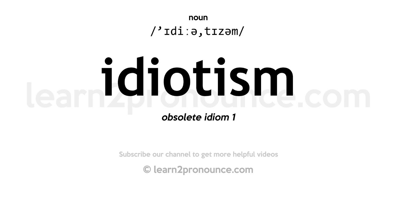 Pronunciation of Idiotism | Definition of Idiotism - YouTube