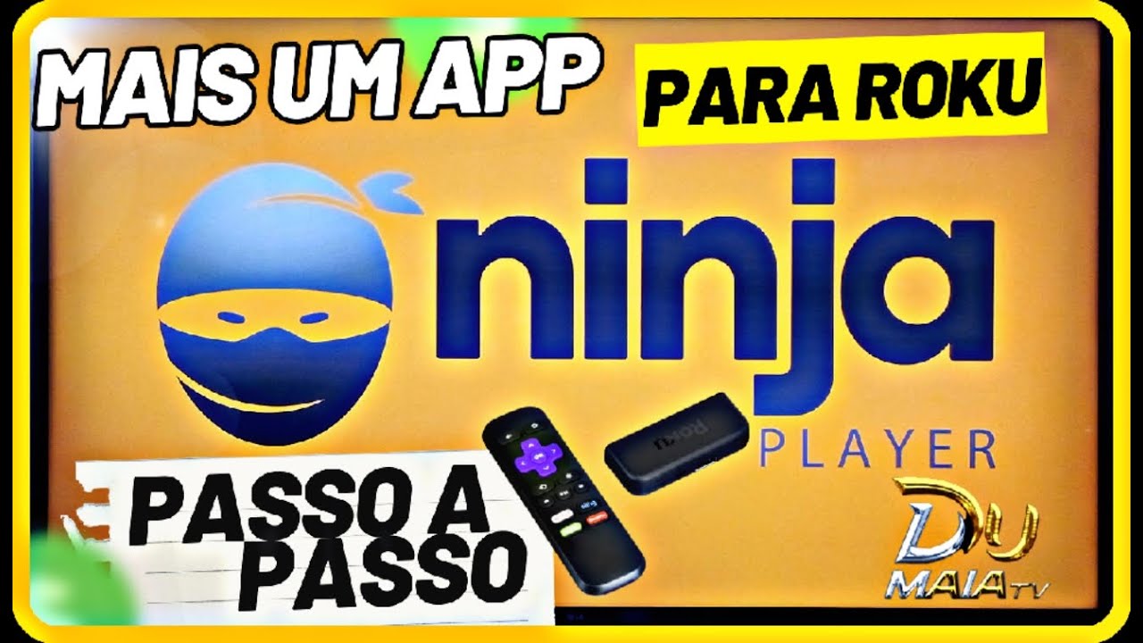 NINJA PLAYER O MAIS NOVO APLICATIVO PARA SEU SISTEMA ROKU ESTA MAIS TOP ...