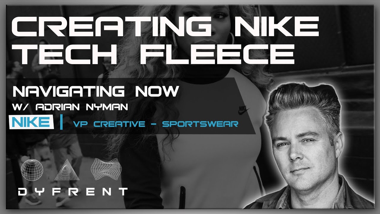 THE STORY BEHIND NIKE TECH WITH NIKE VP OF SPORTSWEAR | ADRIAN NYMAN ...
