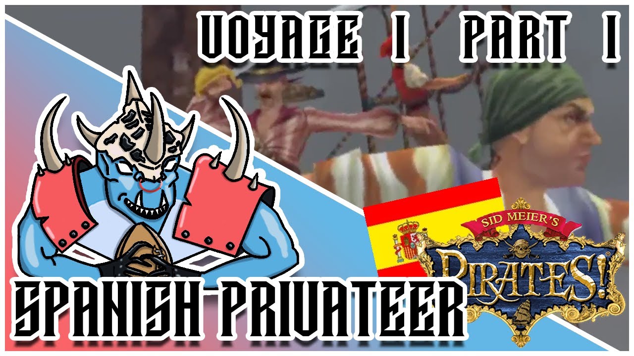 Sid Meier's Pirates! Spanish Privateer (Voyage 1 Part 1) - YouTube