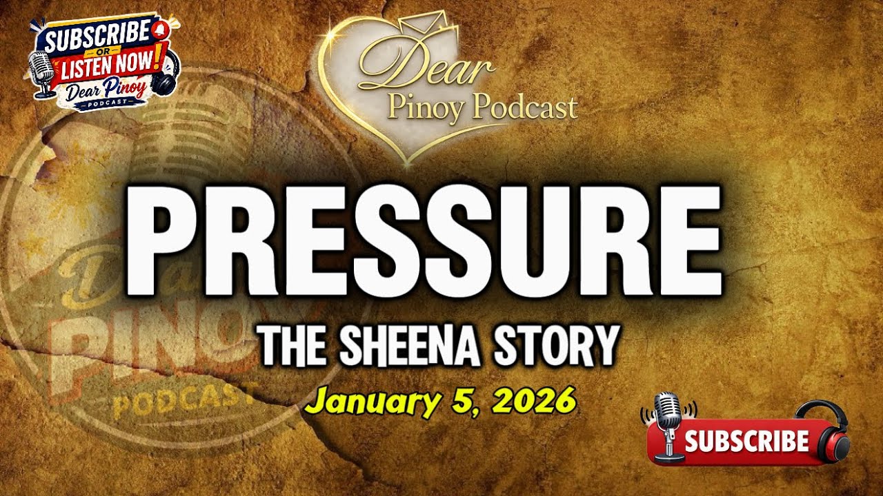 DEAR PINOY PODCAST｜PRESSURE – SHEENA｜LOVE STORY｜JANUARY 5, 2026 - YouTube