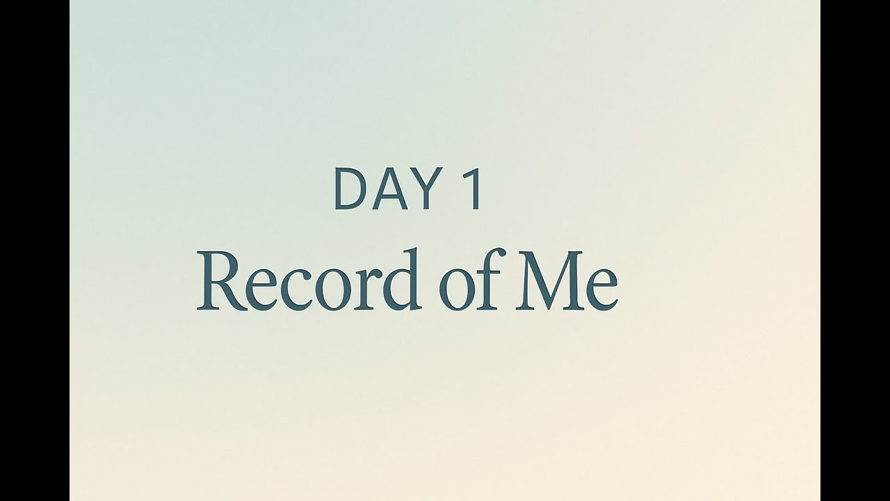 Day 1 – Start | Record of Me - YouTube
