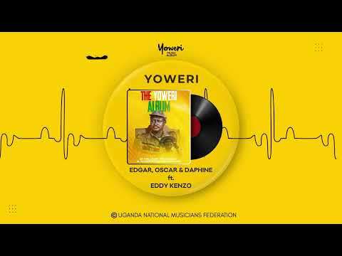 Yoweri - Edgar, Oscar & Daphine ft. Eddy Kenzo[Official Audio]