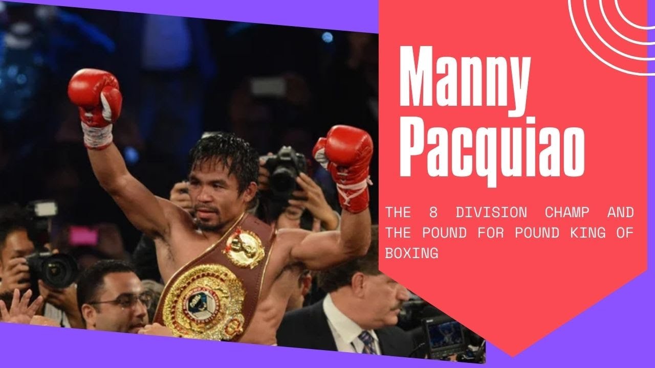 Manny Pacquiao The only 8 Division Pound for Pound King of Boxing - YouTube