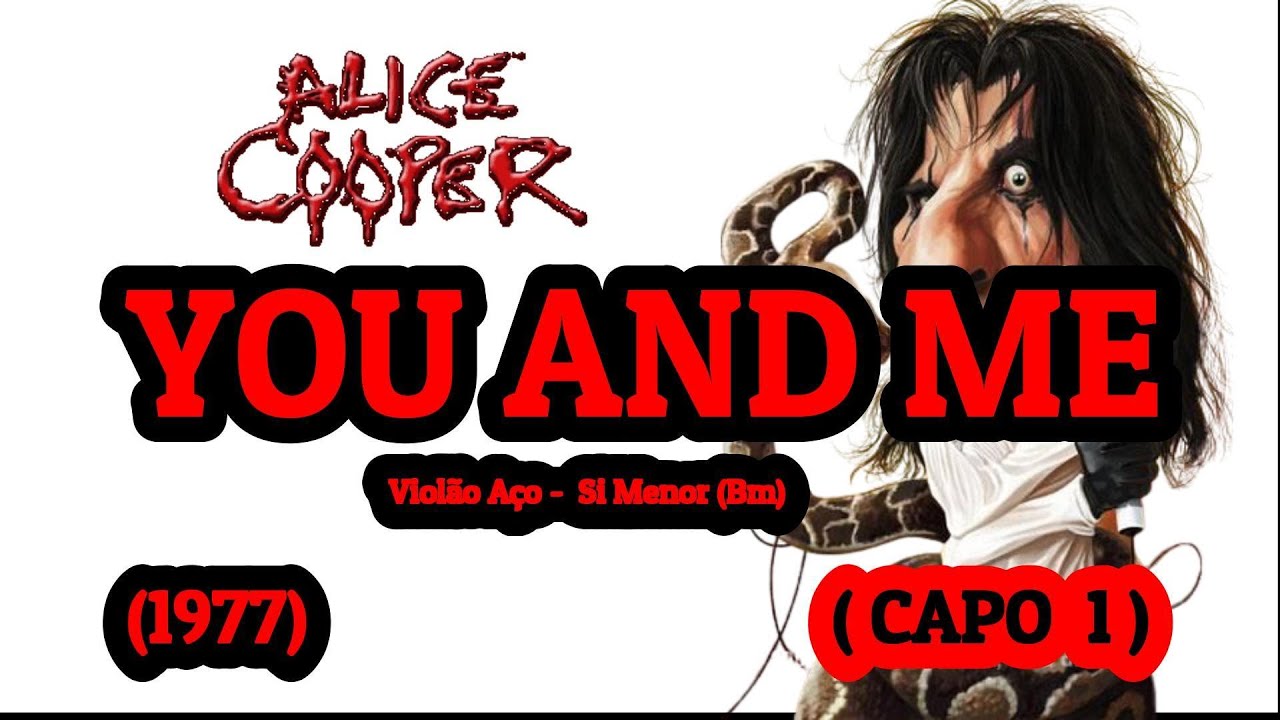 Alice Cooper - You And Me (Lyrics+Chords) (Vl) (CPT 1) (Bm) (1977) (IPS ...