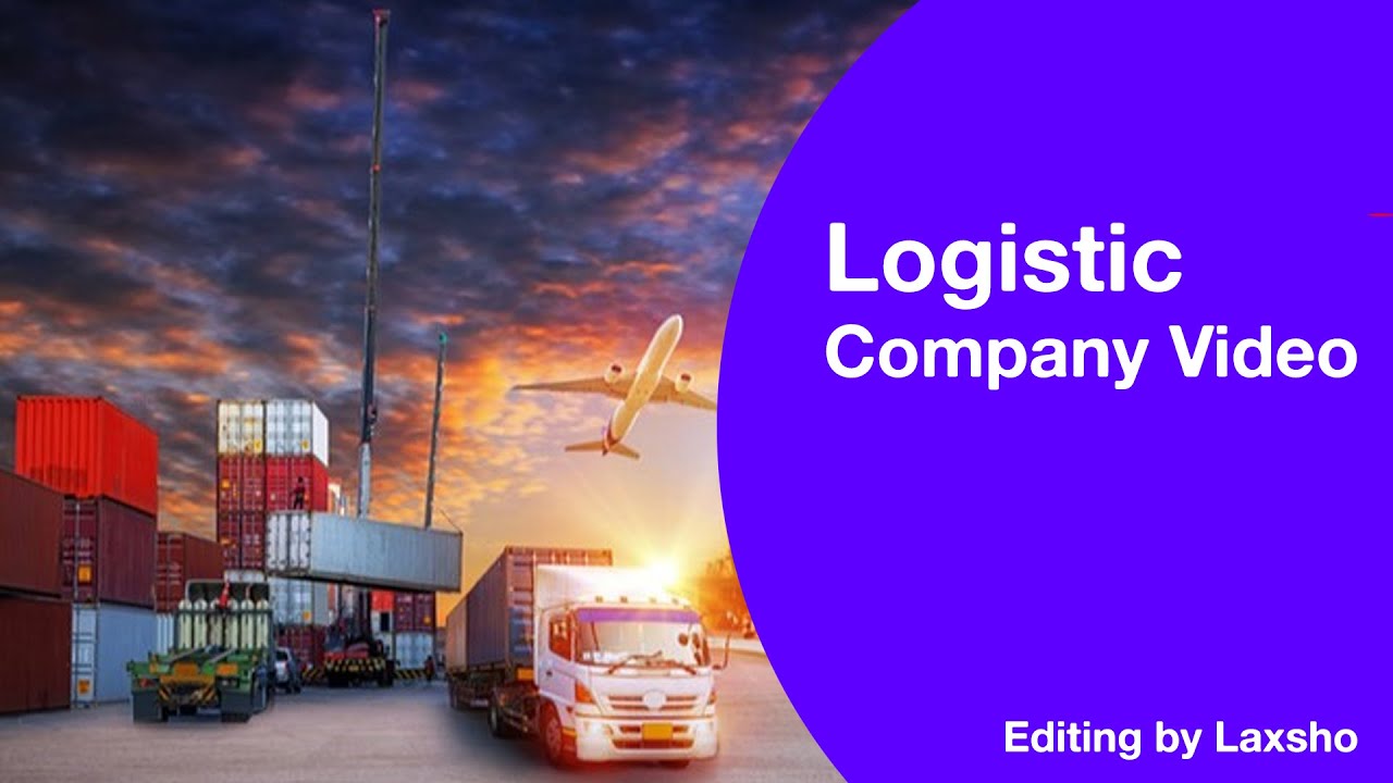 Logistics Company Video, Corporate Company Video Editing - EFS India ...