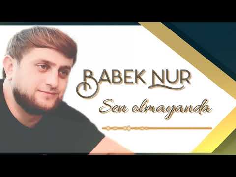 Babek Nur - Sen olmayanda 2025