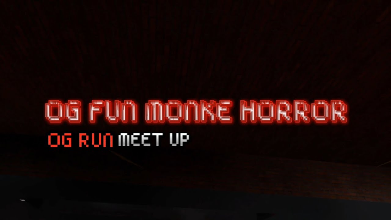 Playing Og Fun Monke Horror | Meet-up / Og RUN| - YouTube