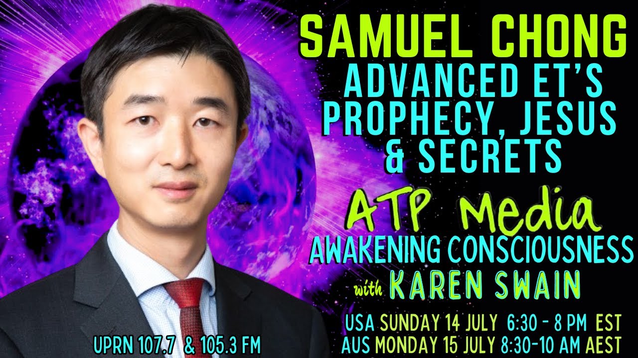ET Prophecy Jesus & Secrets Samuel Chong ATP-Media with KAren Swain ...