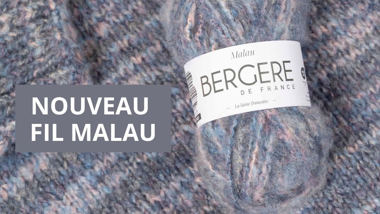 NOUVEAU FIL MALAU | Bergère de France - YouTube
